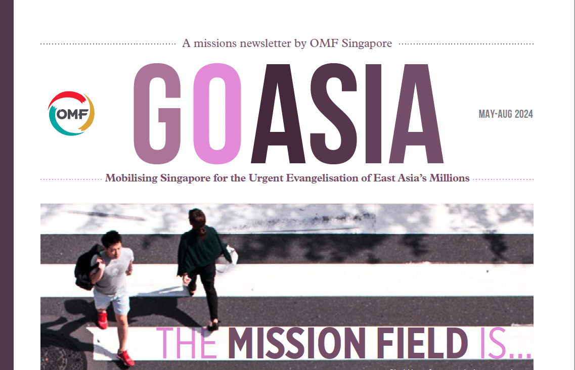 Go Asia 2024 (May-Aug 2024): The Mission Field Is? - OMF Singapore
